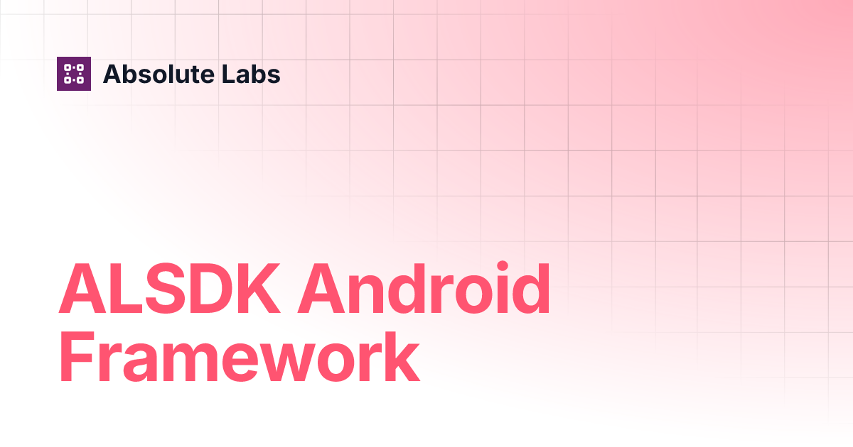 ALSDK Android Framework | Absolute Labs